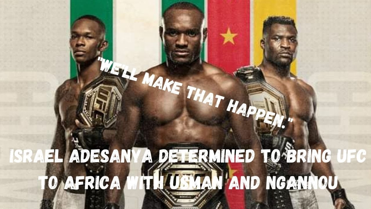 Israel Adesanya vows to make historic UFC AFRICA 'happen' with Usman ...