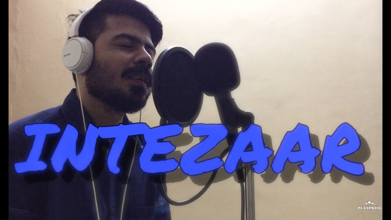 Intezaar cover song | Mithoon Ft. Arijit Singh and Asees Kaur | Sanaya ...