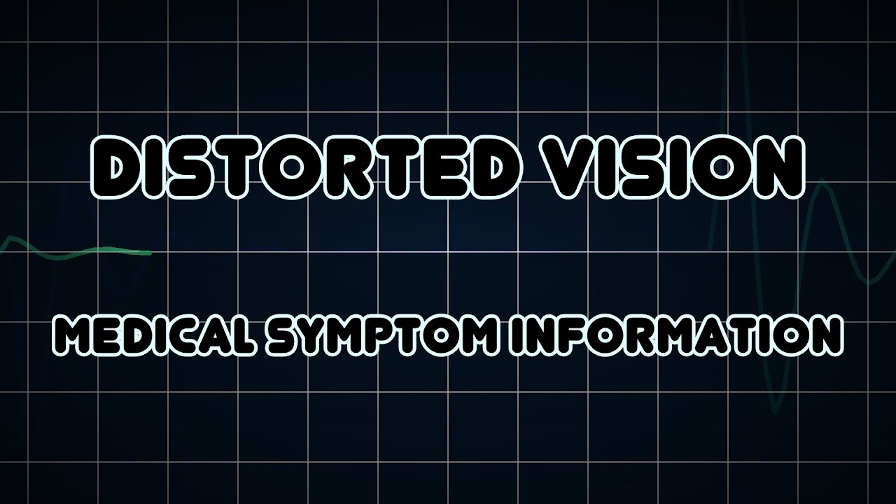Distorted vision (Medical Symptom) - YouTube