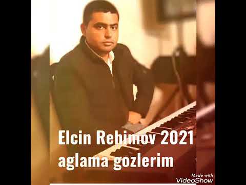 Elcin Rehimov 2021 (aglama gozlerim)