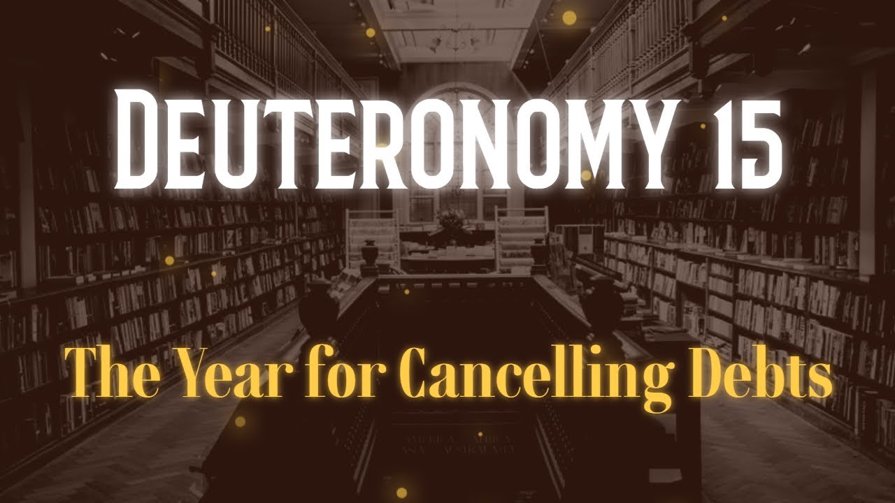 Deuteronomy 15 (신명기 15장) : The Year for Cancelling Debts (채무자를 풀어주라 ...