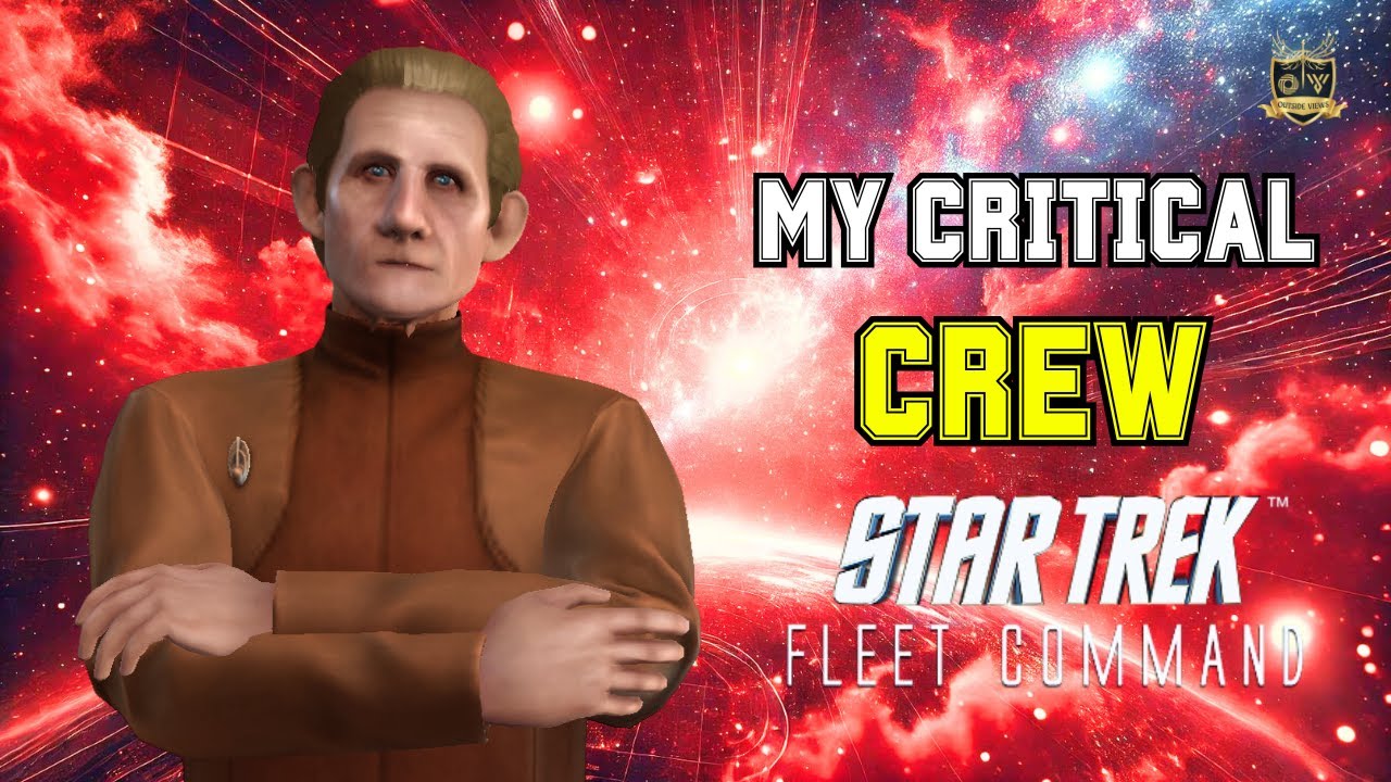 My Critical Crew | How to Play Star Trek Fleet Command | Outside Views ...