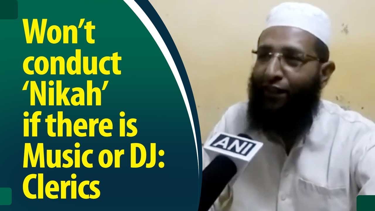 Watch: Won’t conduct ‘Nikah’ if there is Music or DJ: Islamic Scholars ...