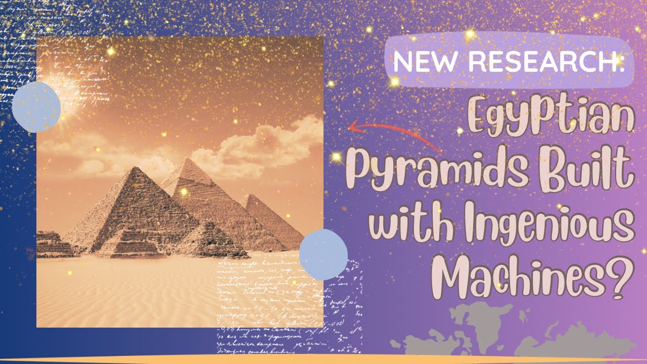 Egyptian Pyramids Built Using Ingenious Machines? New Research Reveals ...