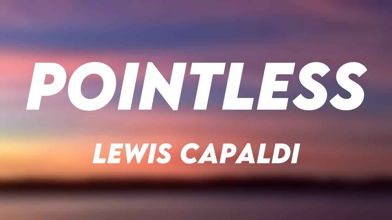 Pointless - Lewis Capaldi [Lyrics-exploring] 🫦 - YouTube