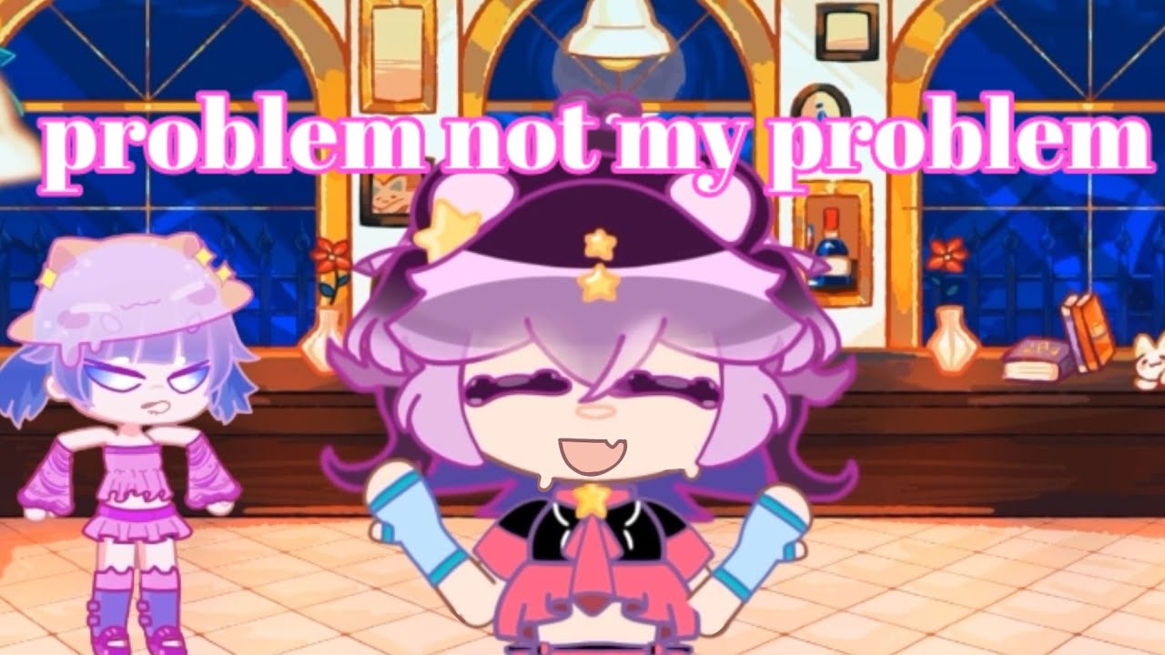 problem not my problem ⭐meme tweening animation gacha life 2 - YouTube
