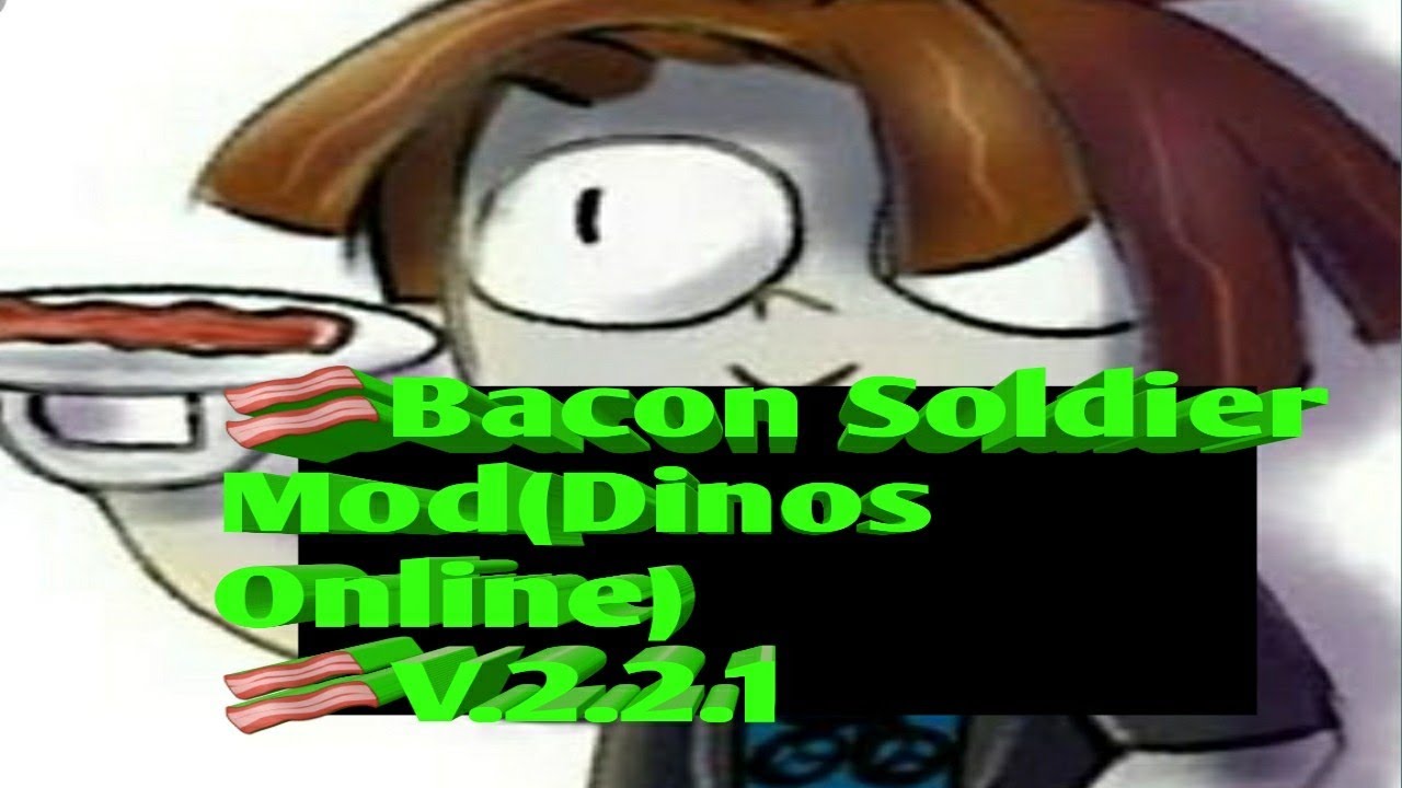 Bacon Soldier Mod Dinos Online (LINK) - YouTube