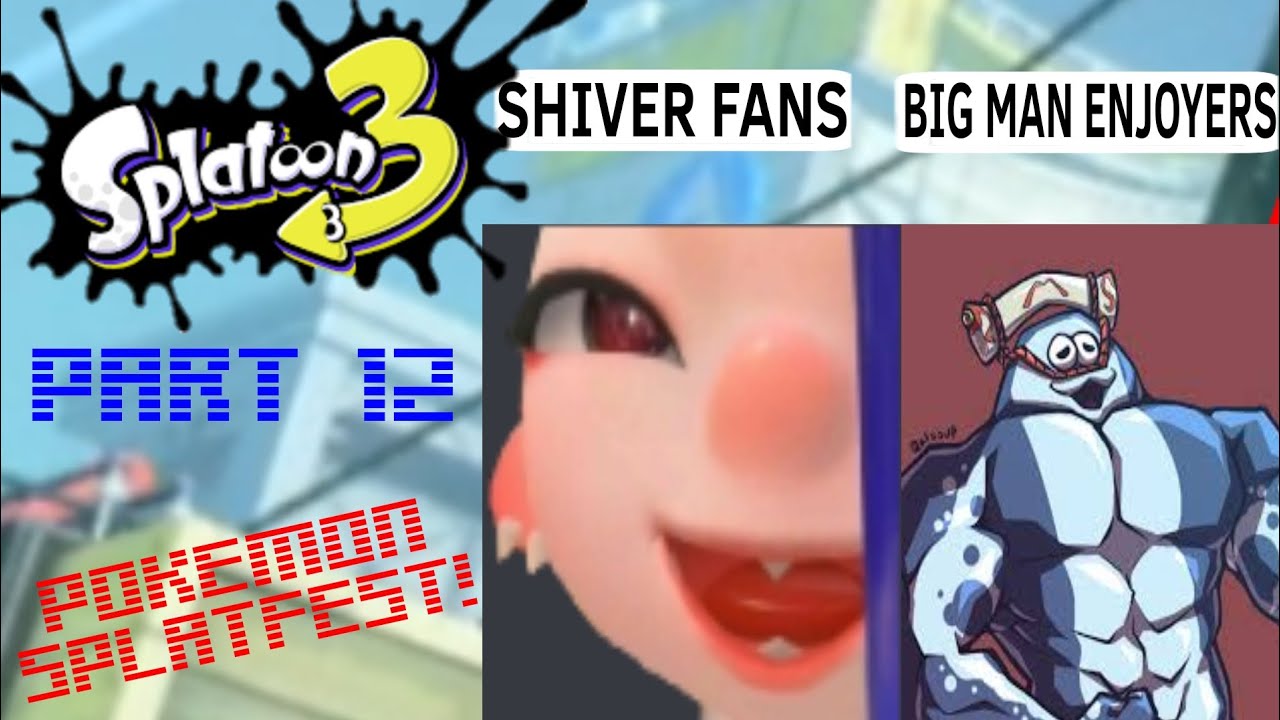 DOWN WITH SHIVER - Splatoon 3 Part 12! (Pokemon Splatfest!) - YouTube