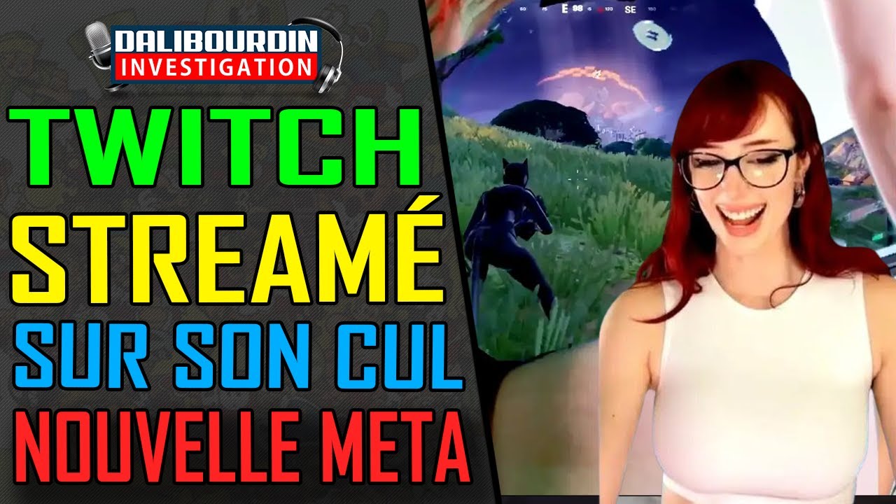 TWITCH - NOUVELLE META - LE STREAM SUR POSTÉRIEURS ET MAMEL0NS - YouTube