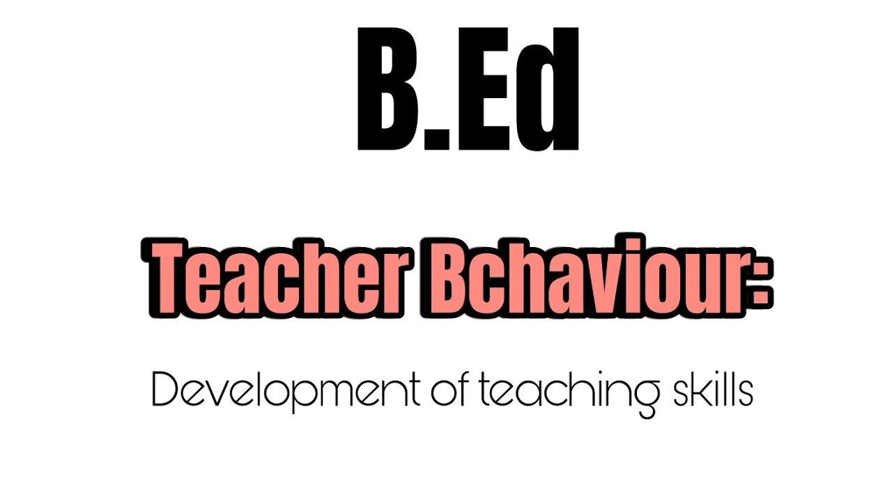 Teacher Behaviour - Development of teaching skills | School Management ...