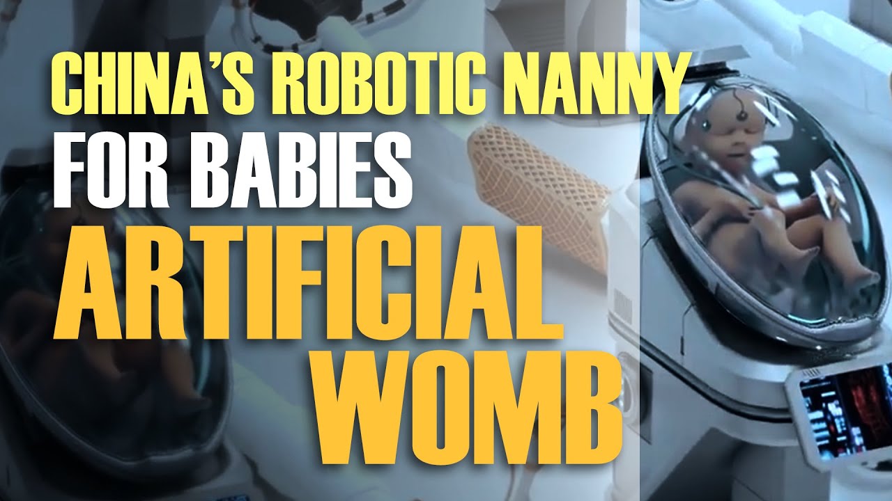 CHINA’S ROBOTIC NANNY FOR BABIES IN ARTIFICIAL WOMB - YouTube