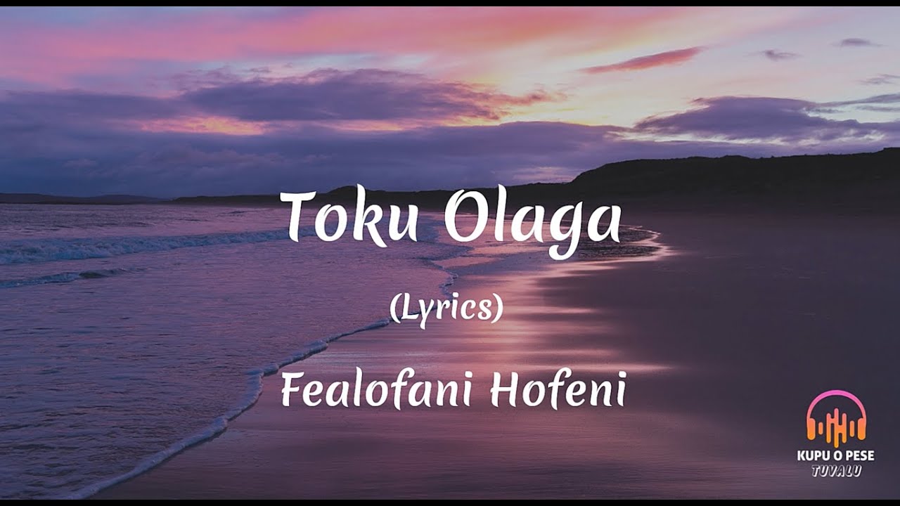 (Lyrics) Toku Olaga - Fealofani Hofeni - YouTube