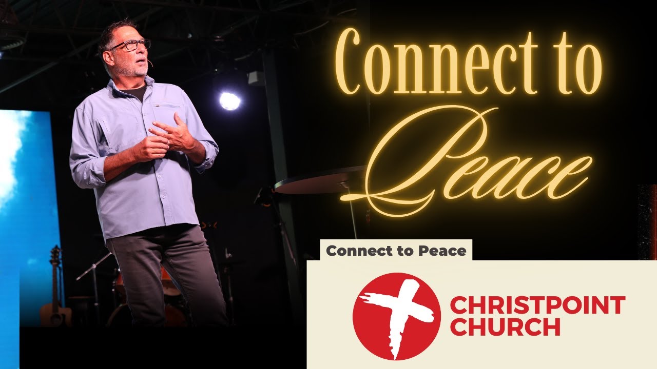 Connect to Peace | Christpoint Church | Pastor Steve Qualls - YouTube