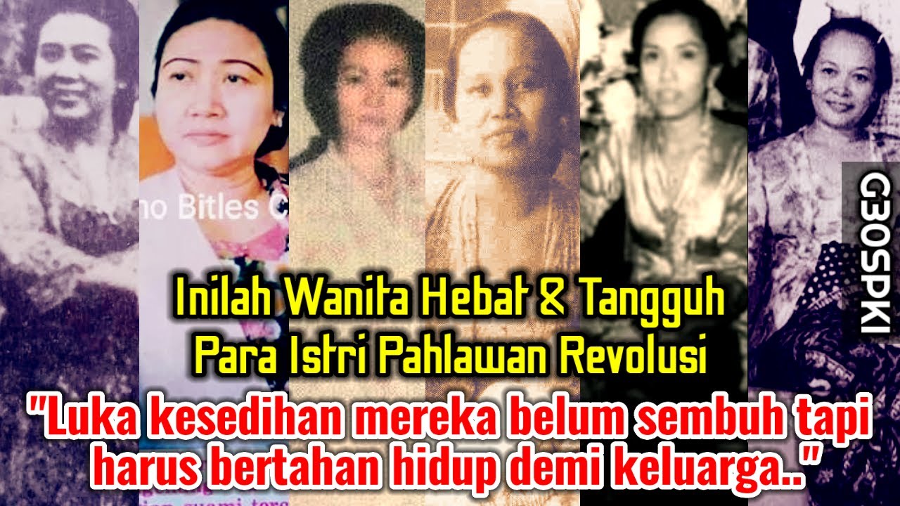 KISAH PARA ISTRI PAHLAWAN REVOLUSI YG BANTING TULANG LEBIH KERAS DEMI ...