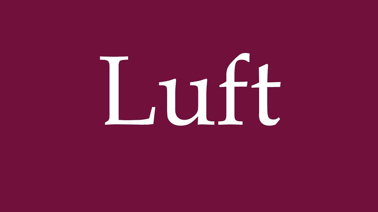 How to Pronounce ''Luft'' (Air) Correctly in German - YouTube