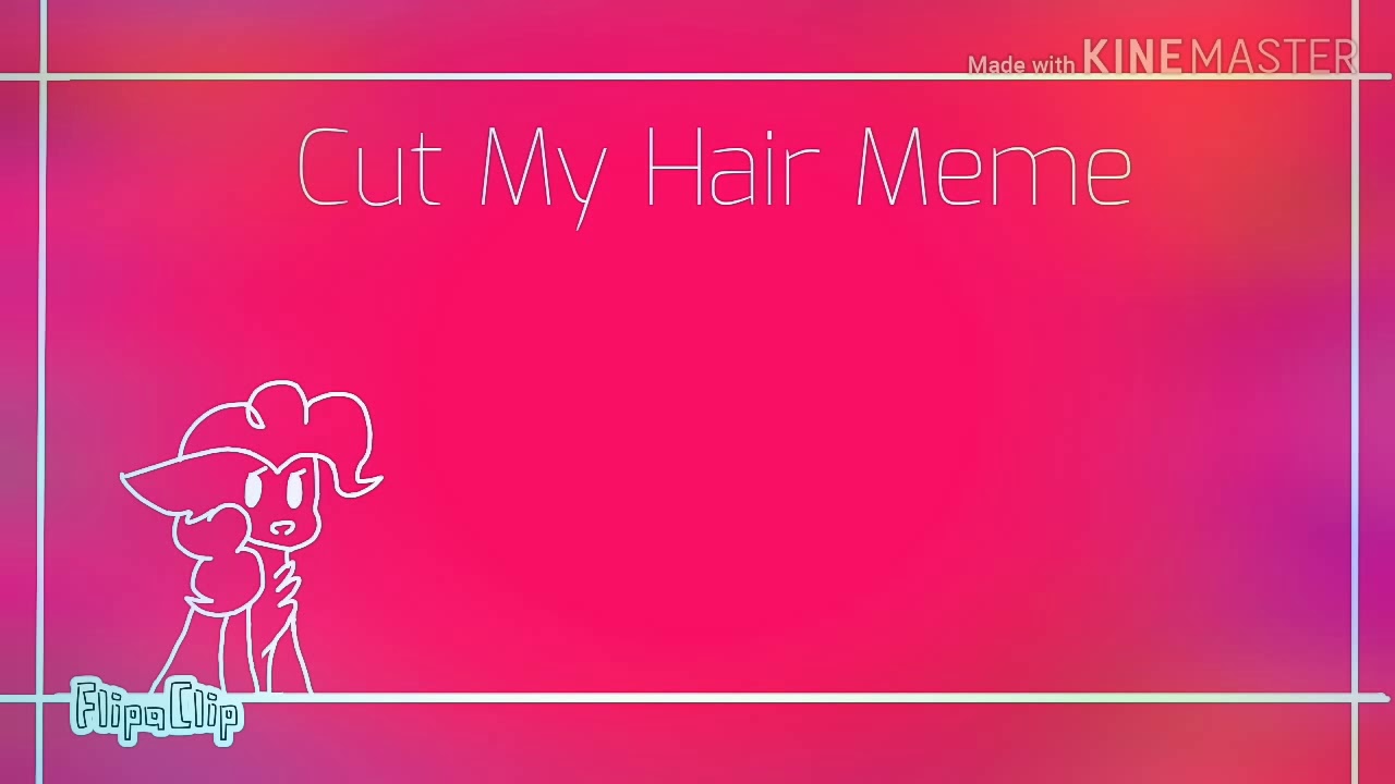 Cut My Hair//Meme (Mlp) (13+) - YouTube