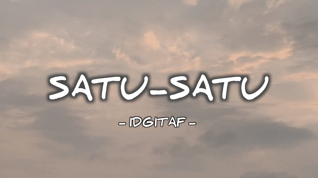 Satu Satu - Idgitaf ( lyrics ) - YouTube
