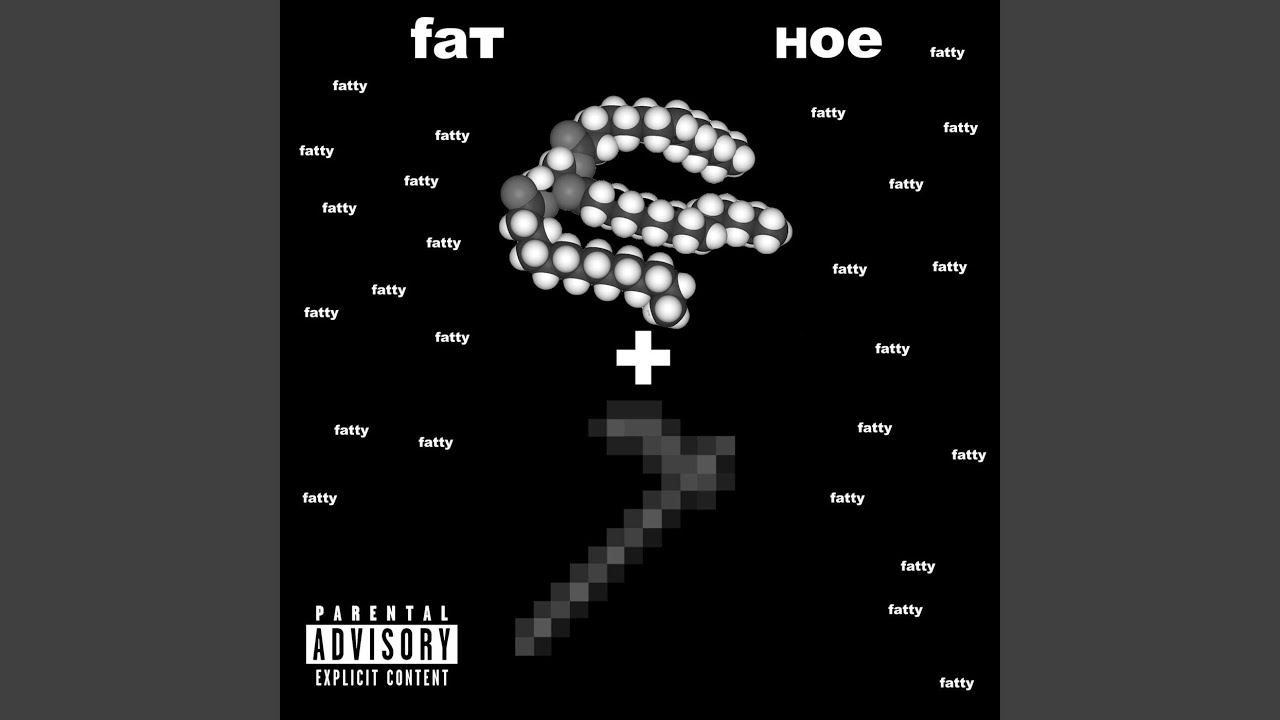 Fat Hoe - YouTube