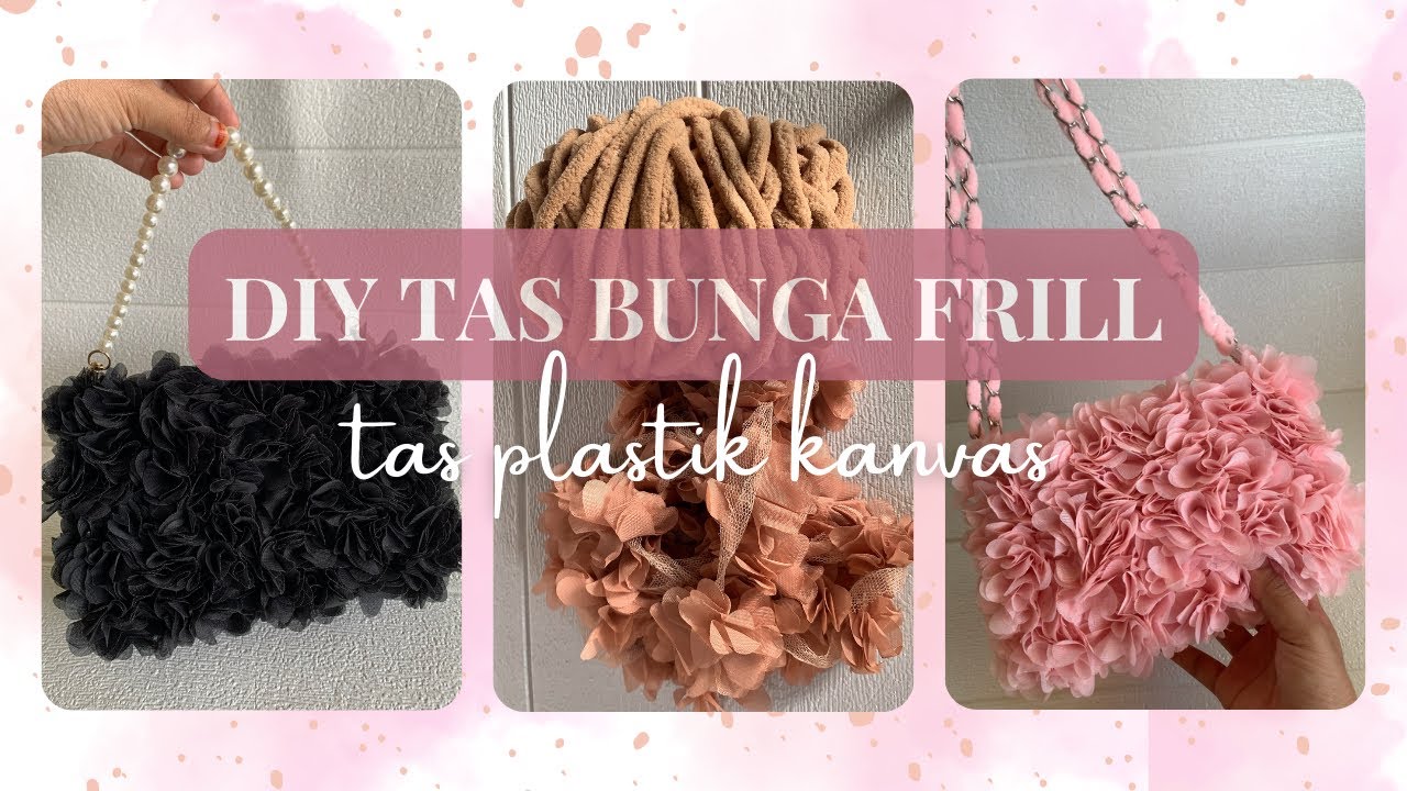 Tutorial Tas Bunga Frill | DIY Tas Plastik Kanvas | Tas Rajut Handmade ...
