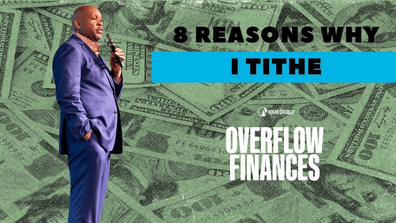 8 Reasons Why I Tithe | Overflow Finances | Guest Speaker Bishop Kevin ...
