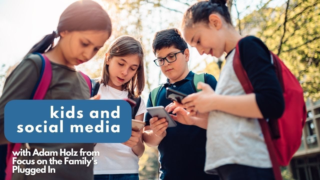 Kids and Social Media with Focus on the Family's Adam Holz - YouTube