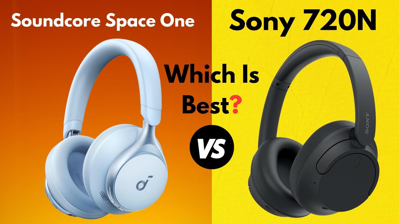 Soundcore Space One vs Sony 720N - Which Delivers Better Sound, Comfort ...