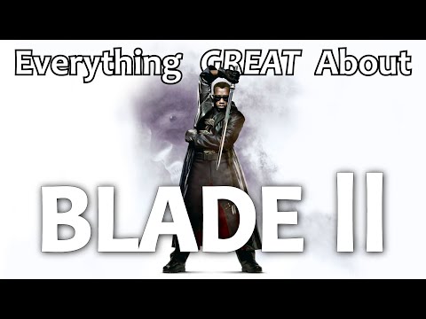 Everything GREAT About Blade 2!