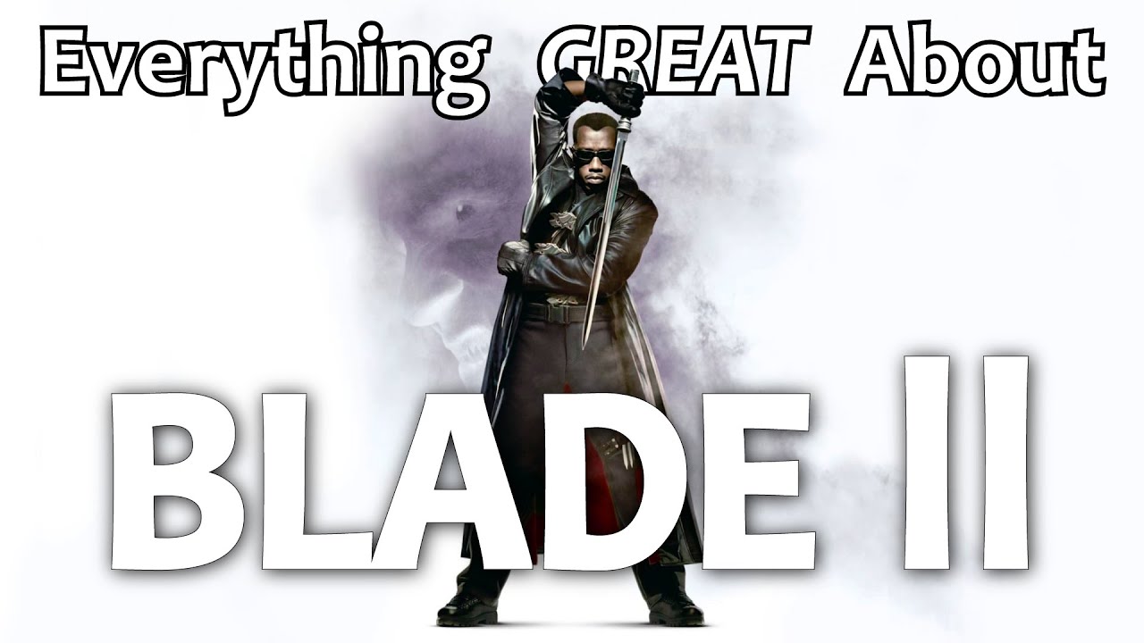 Everything GREAT About Blade 2! - YouTube