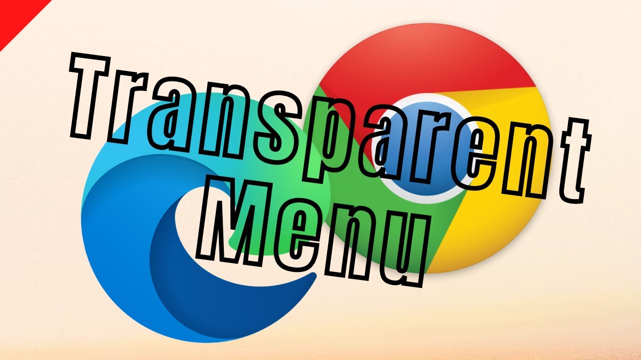 Transparent Menu in Browser - FIXED [Edge and Chrome] - YouTube
