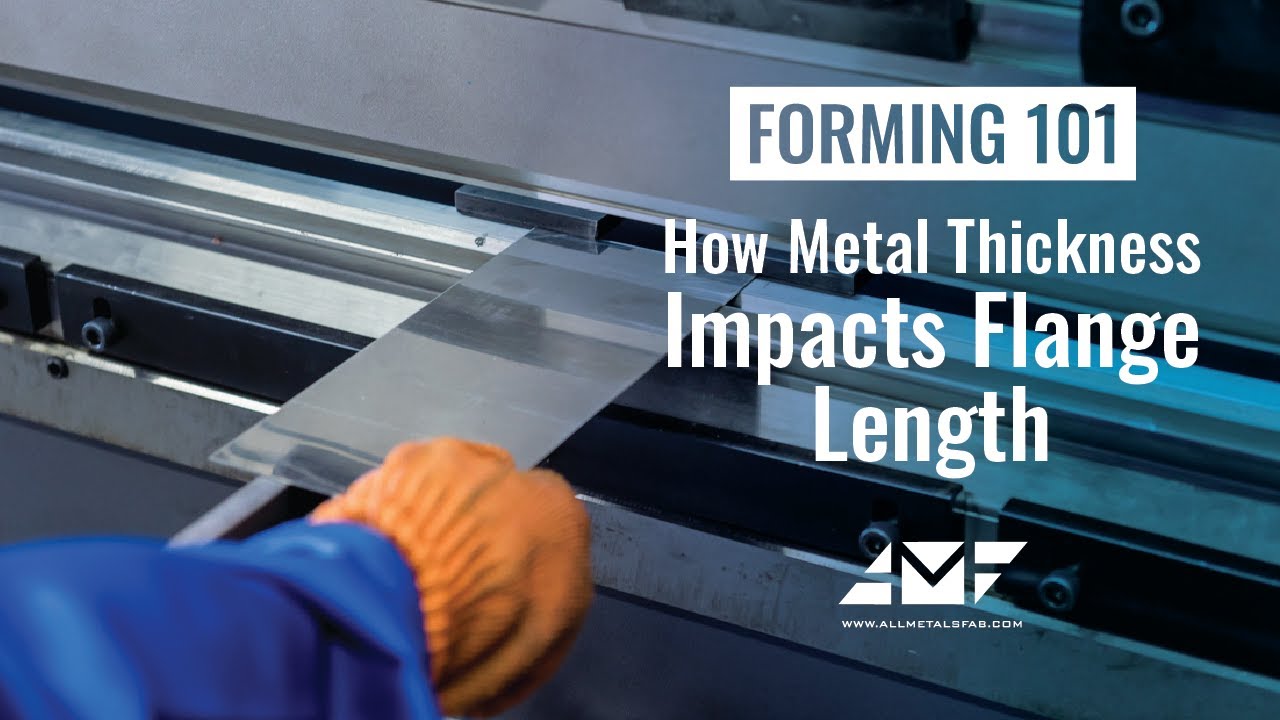 Metal Forming 101: How Metal Thickness Impacts Flange Length | All ...