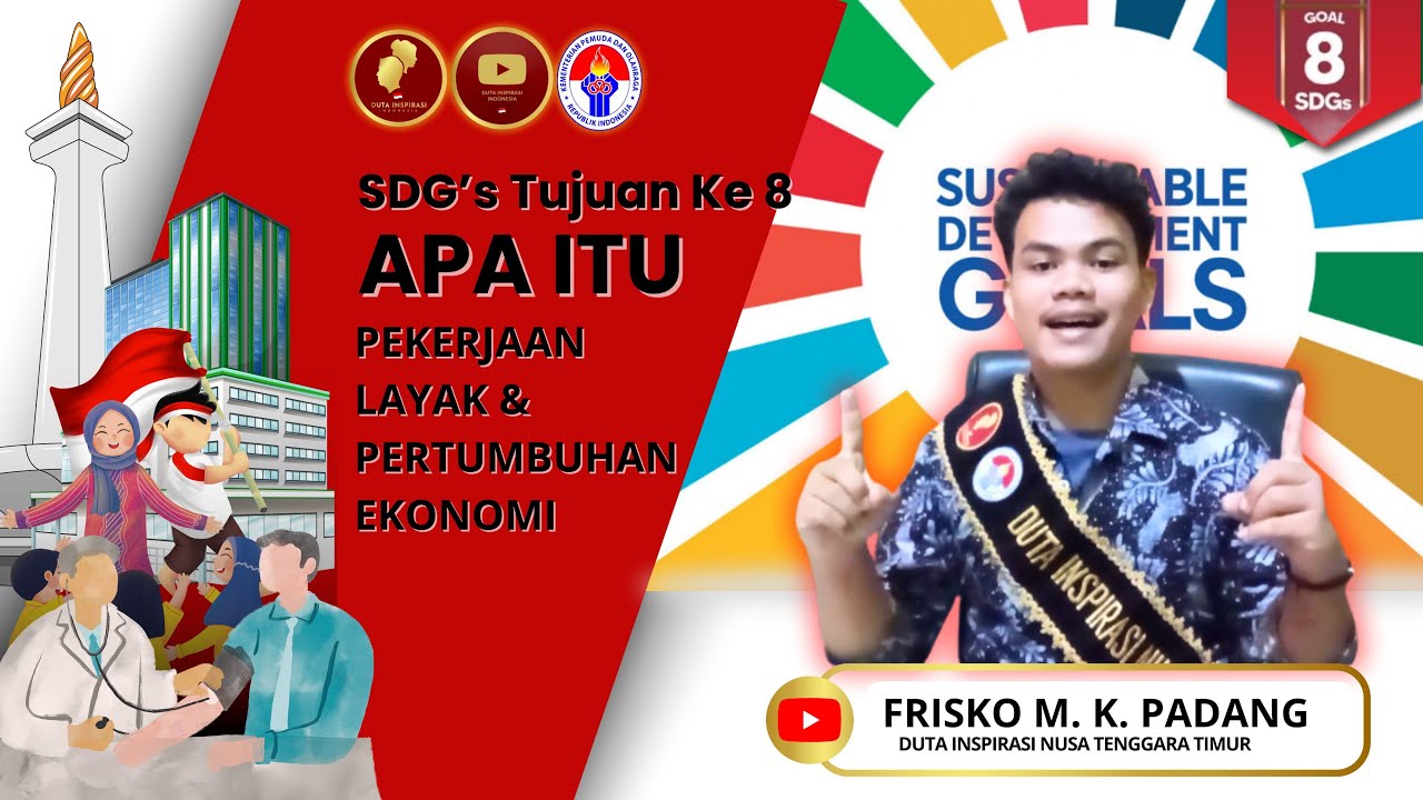 SDGS TUJUAN KE 8 PEKERJAAN LAYAK DAN PERTUMBUHAN EKONOMI - YouTube