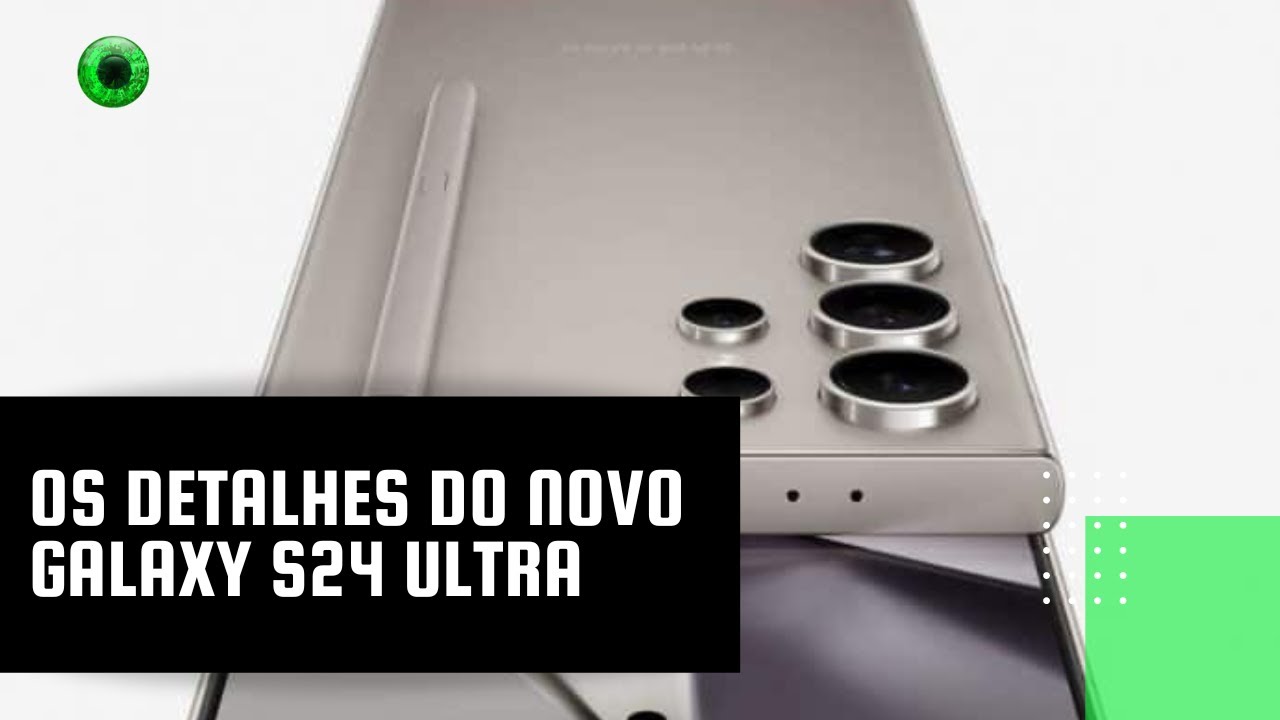Os detalhes do novo Galaxy S24 Ultra - YouTube