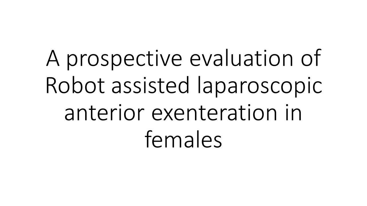 A prospective evaluation of Robot assisted laparoscopic anterior ...