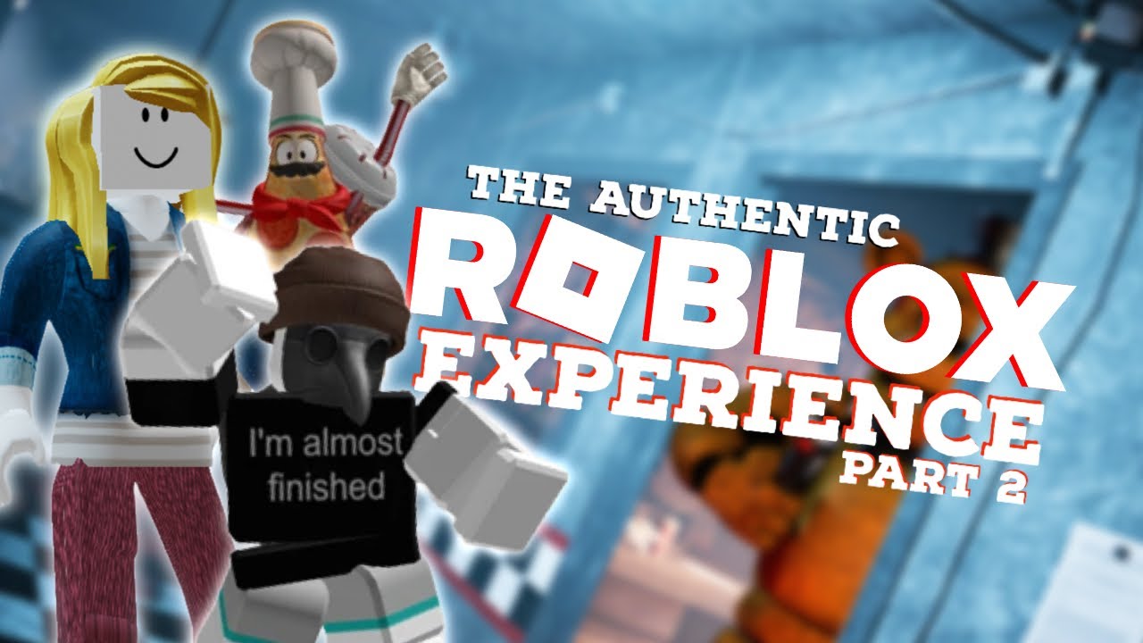 The Authentic Roblox Experience Part 2 - YouTube