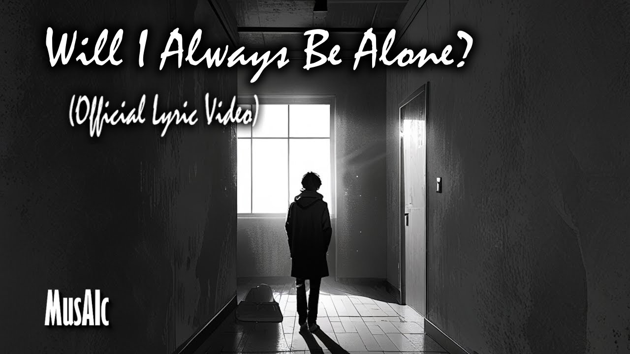 Will I Always Be Alone? -- Official Lyric Video (Soft Emotional Rock ...