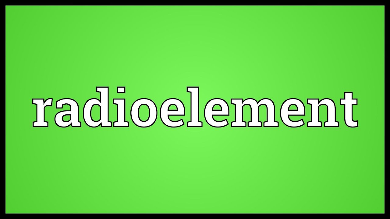 Radioelement Meaning - YouTube