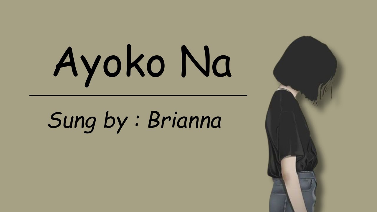 Ayoko na - Brianna / Lyrics - YouTube