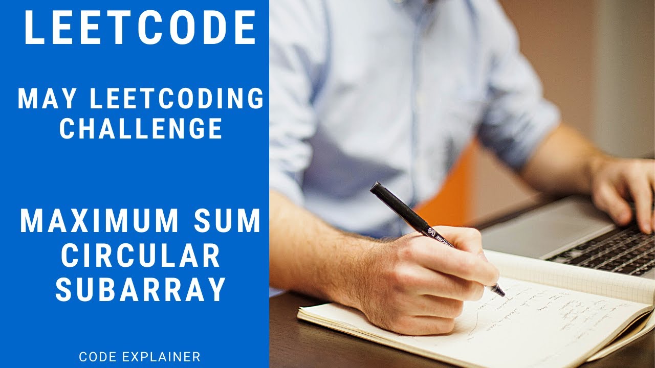 Maximum Sum Circular Subarray || May LeetCoding Challenge || [ C++ ...