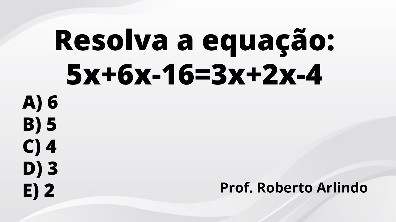 Resolva A Equa o 5x 6x 16 3x 2x 4 Quest o De Matem tica B sica resolva-a-equa-o-5x-6x-16-3x-2x-4-quest-o-de-matem-tica-b-sica