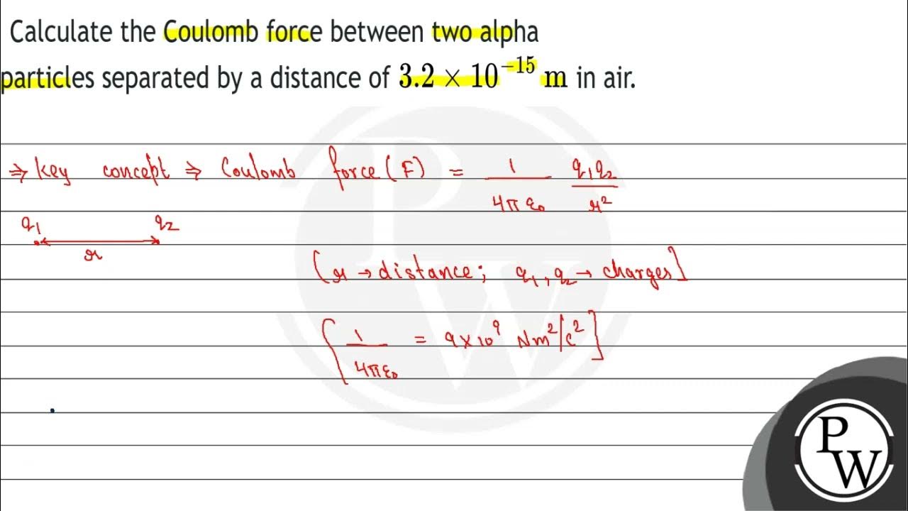 Calculate the Coulomb force between two alpha particles separated by a distance of \( 3.2 \times ...