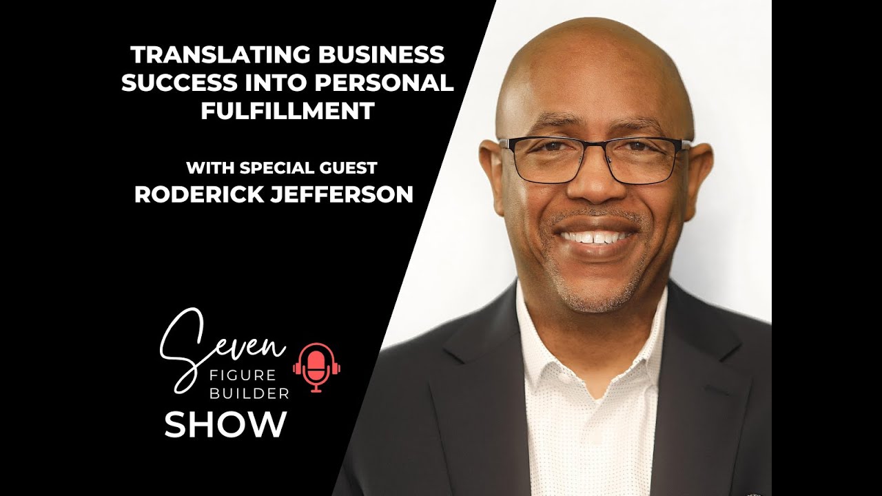 Translating Business Success into Personal Fulfillment with Roderick ...