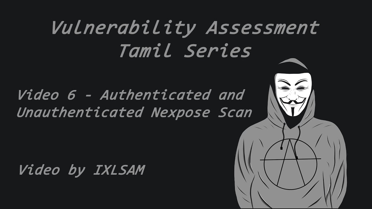 Video 6 - Authenticated and Unauthenticated Nexpose Scan : IXL SAM ...