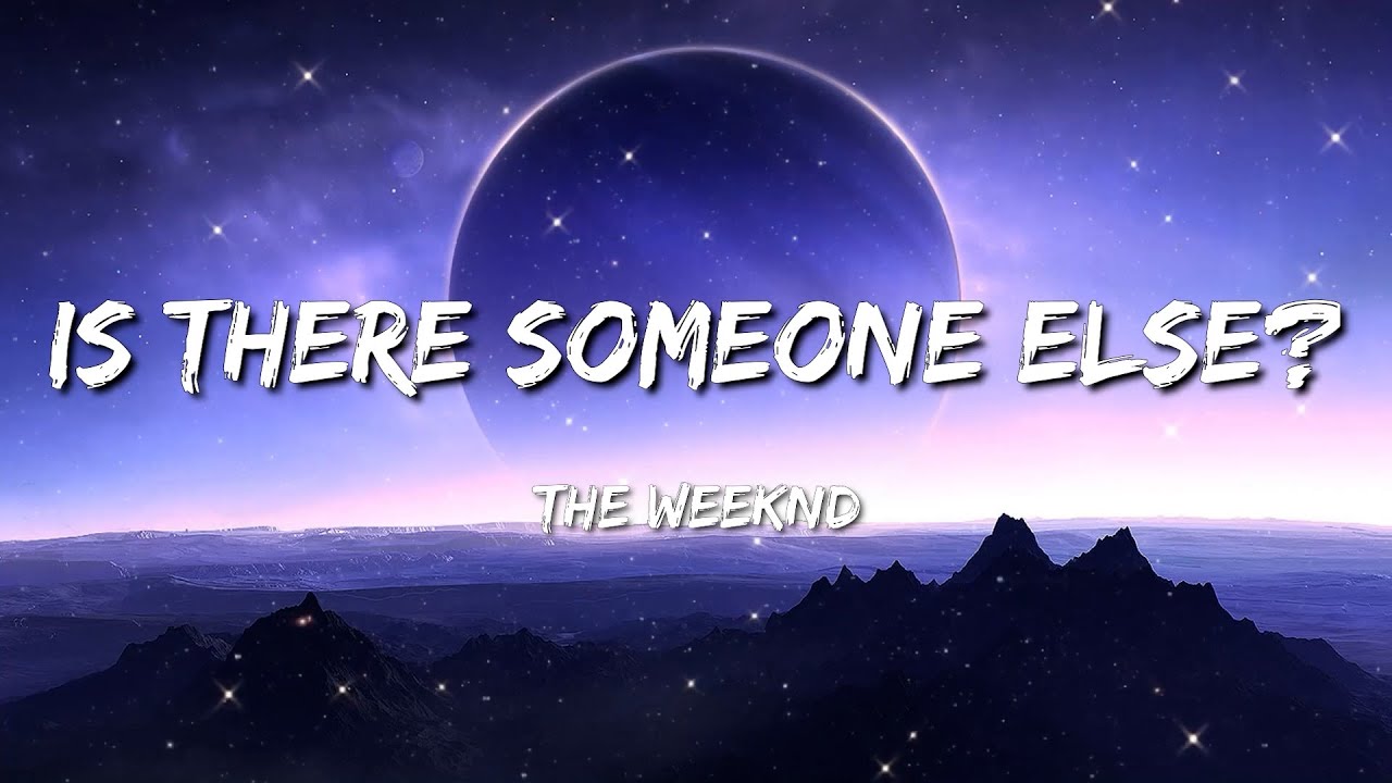 The Weeknd - Is There Someone Else (Lyrics) - Oliver Anthony Music ...