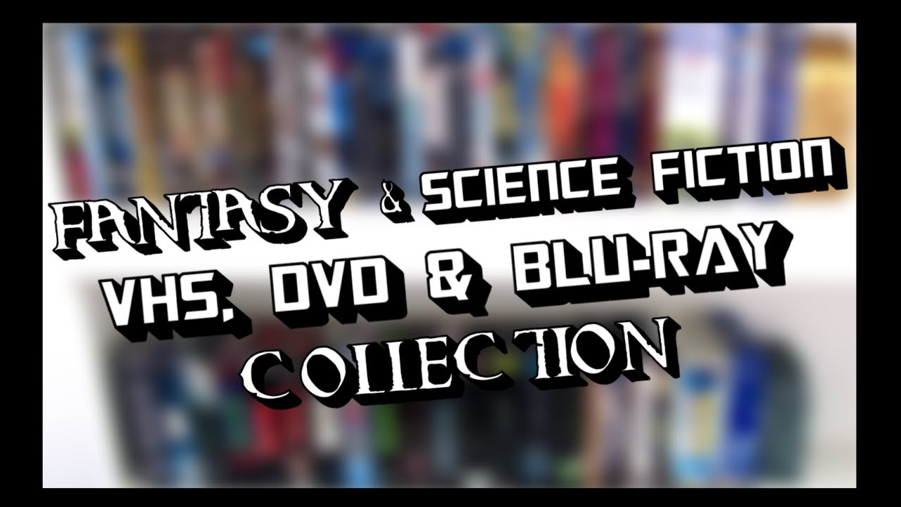 Fantasy & Science Fiction VHS, DVD & Blu Ray Collection - YouTube