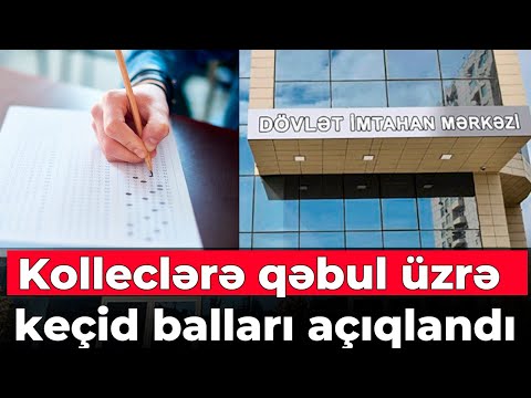 Kolleclərə qəbul üzrə keçid balları açıqlandı