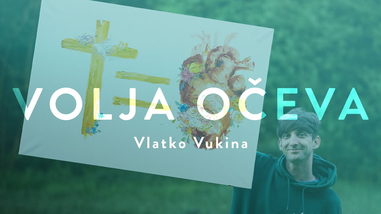Vlatko Vukina - Volja Očeva - YouTube