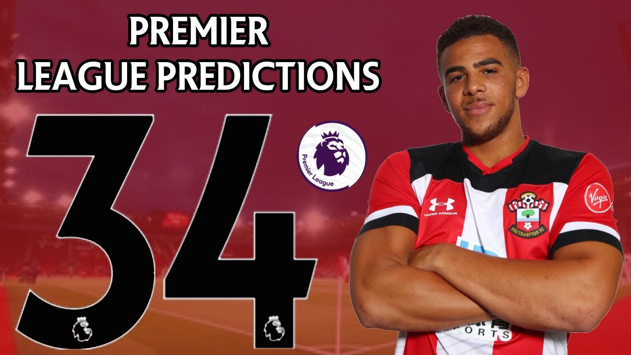 Premier League Predictions Week 34 2019/20 Season - YouTube