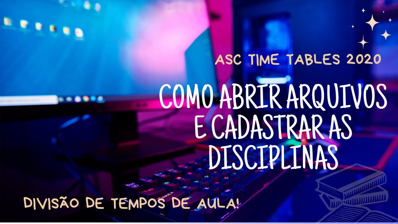aSc Time Tables 2020 Abrindo Arquivos e Cadastrando as Disciplinas ...