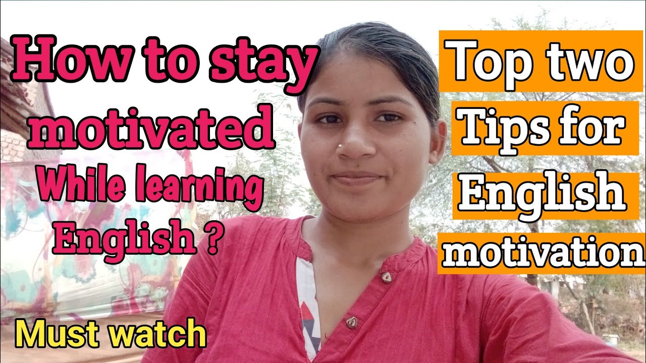 How to stay motivated while learning English?? How to be confidence ...