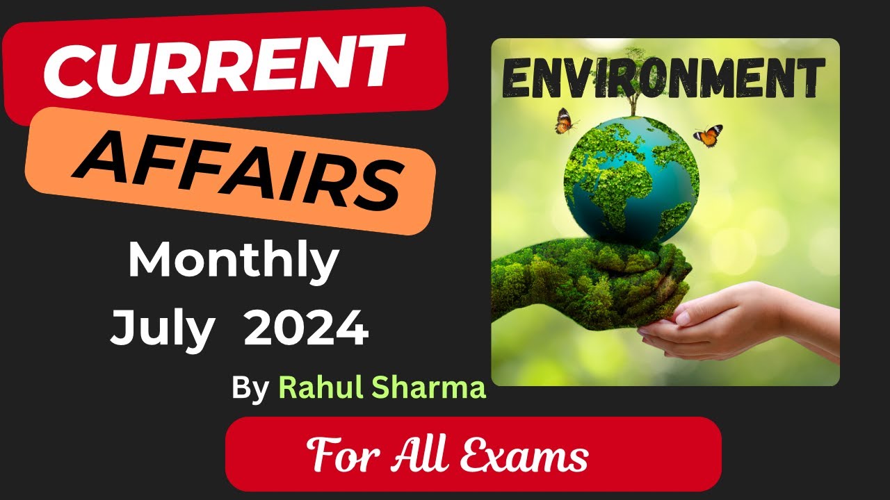 Monthly Current affairs: July 2024 (environment & ecology) - YouTube